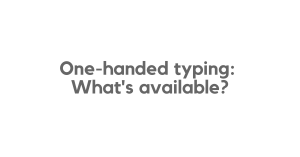 Your Guide to 10+ One-hand Typing Options - KPR Blog